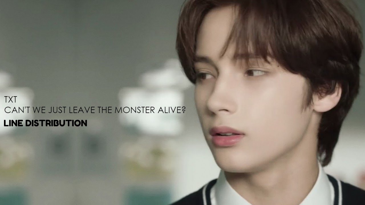 LINE DISTRIBUTION: 'TXT - Can't We Just Leave the Monster Alive?' - YouTube