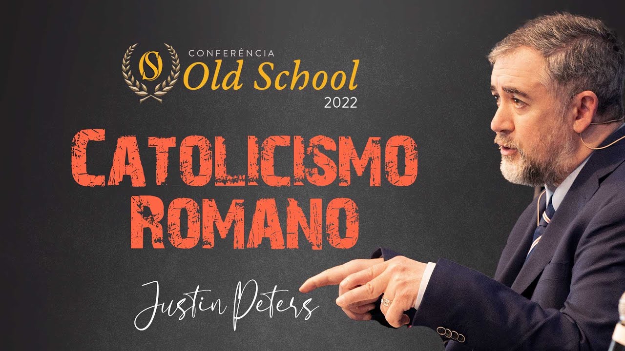 Conferência Old School 2022 - Catolicismo Romano - Justin Peters - YouTube