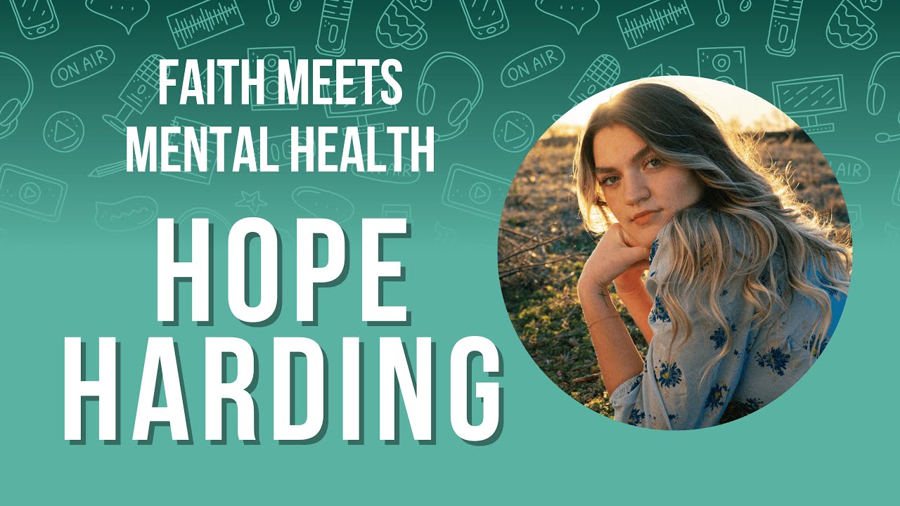 Hope Harding on Faith, Mental Health, and the Road to Healing - YouTube
