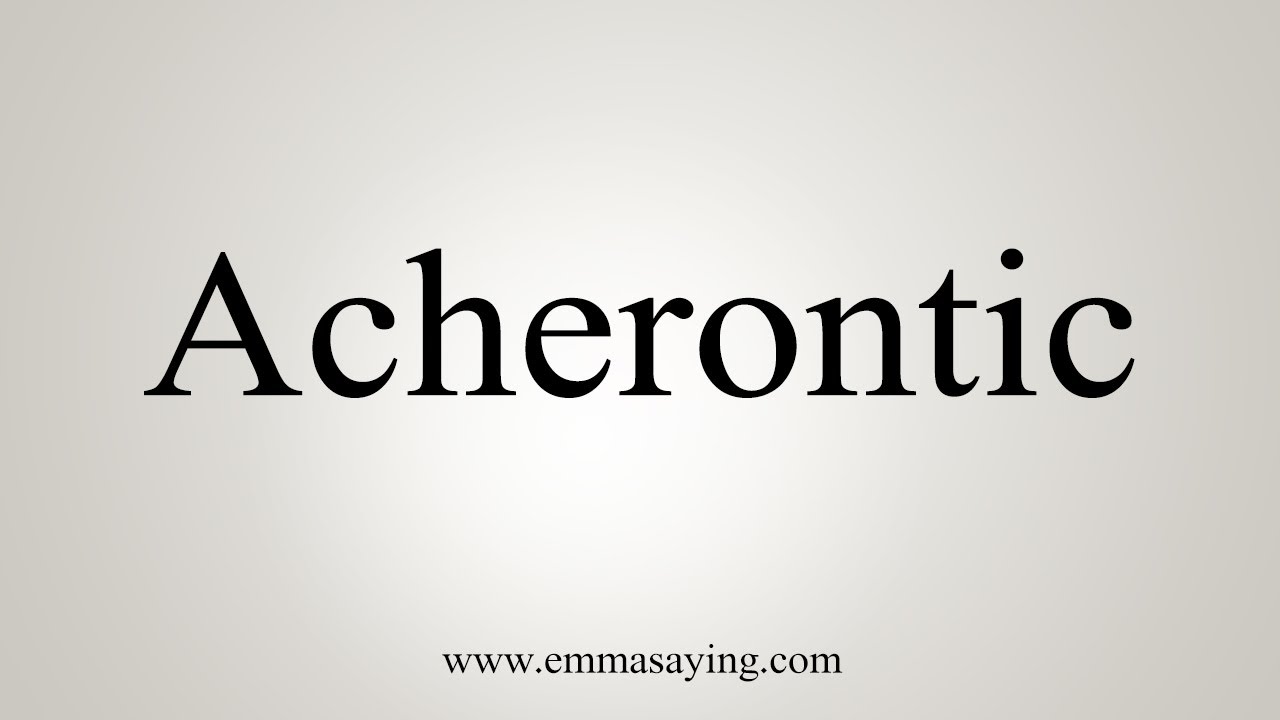 How To Say Acherontic - YouTube