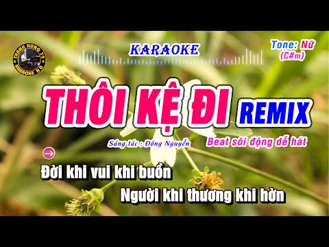 Thôi Kệ Đi Karaoke Remix Tone Nữ | Beat Sôi Động Dễ Hát Nhất 2026 | Thanh Hưng 79