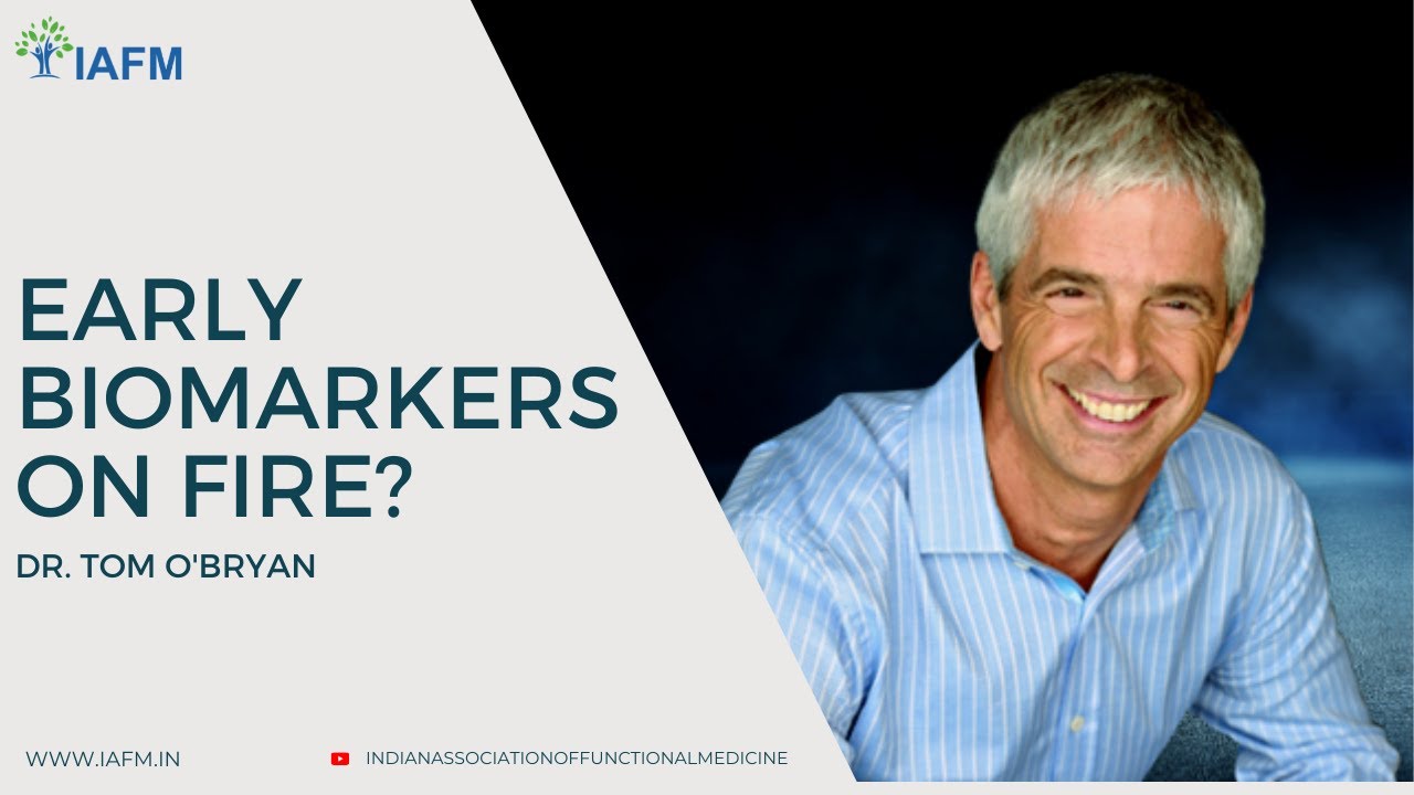 Dr Tom O'Bryan - Early Biomarkers on Fire? | IAFM | Webinar - YouTube