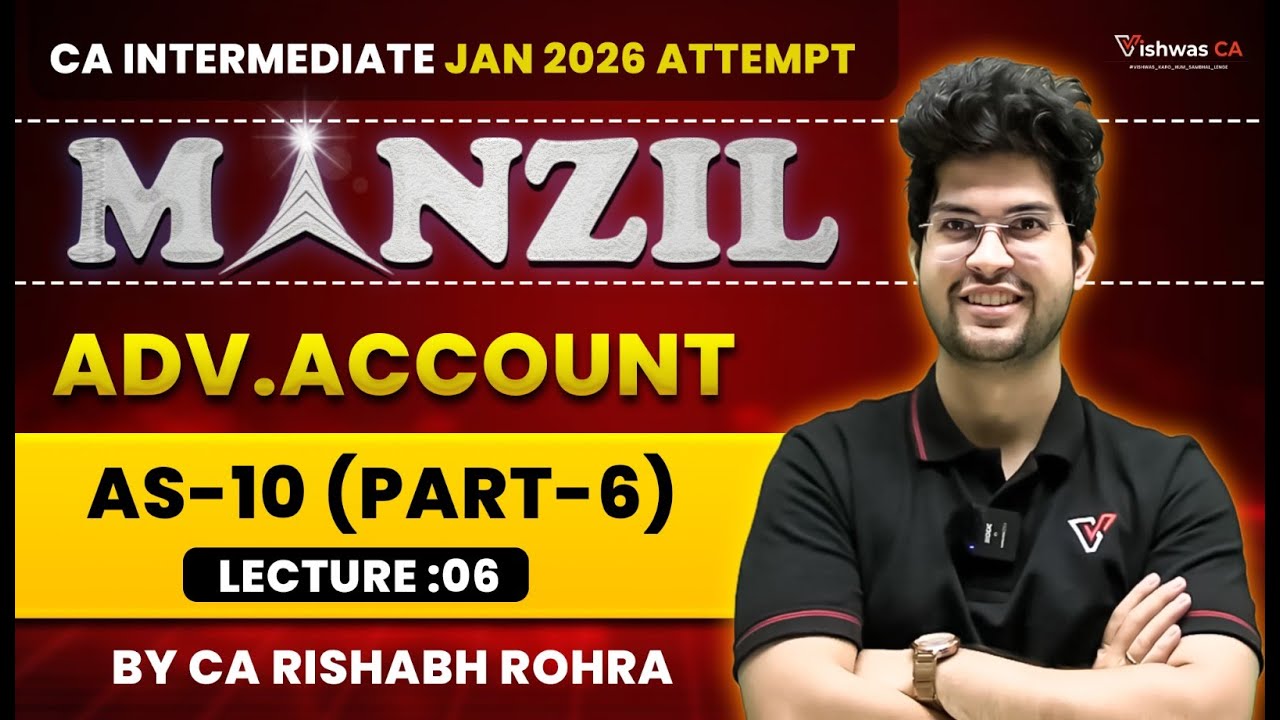 Accounting Standards (AS)-10 |CA Intermediate Jan 26 | Manzil Batch Lec 06 | CA Rishabh Sir ...
