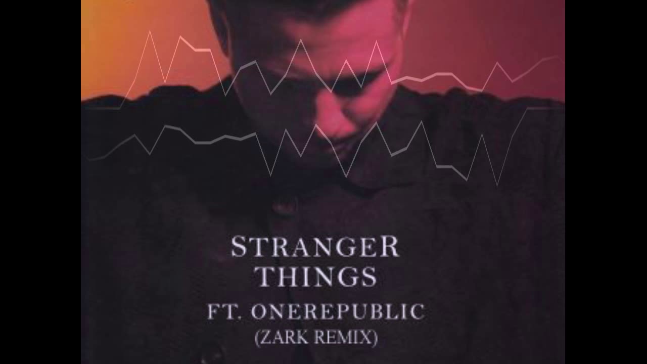 Kygo - Stranger Things ft.One Republic (ZARK Remix) - YouTube