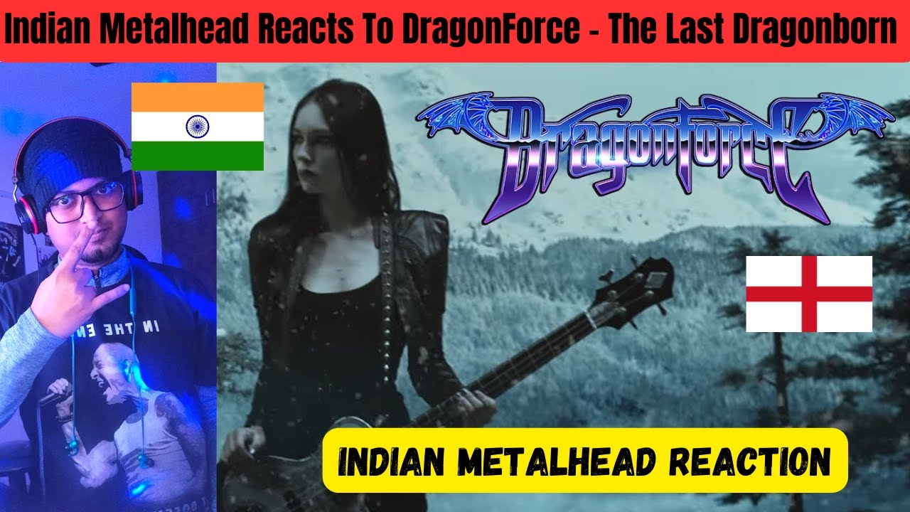 Indian Metalhead Reacts To Dragonforce The Last Dragonborn For The ...