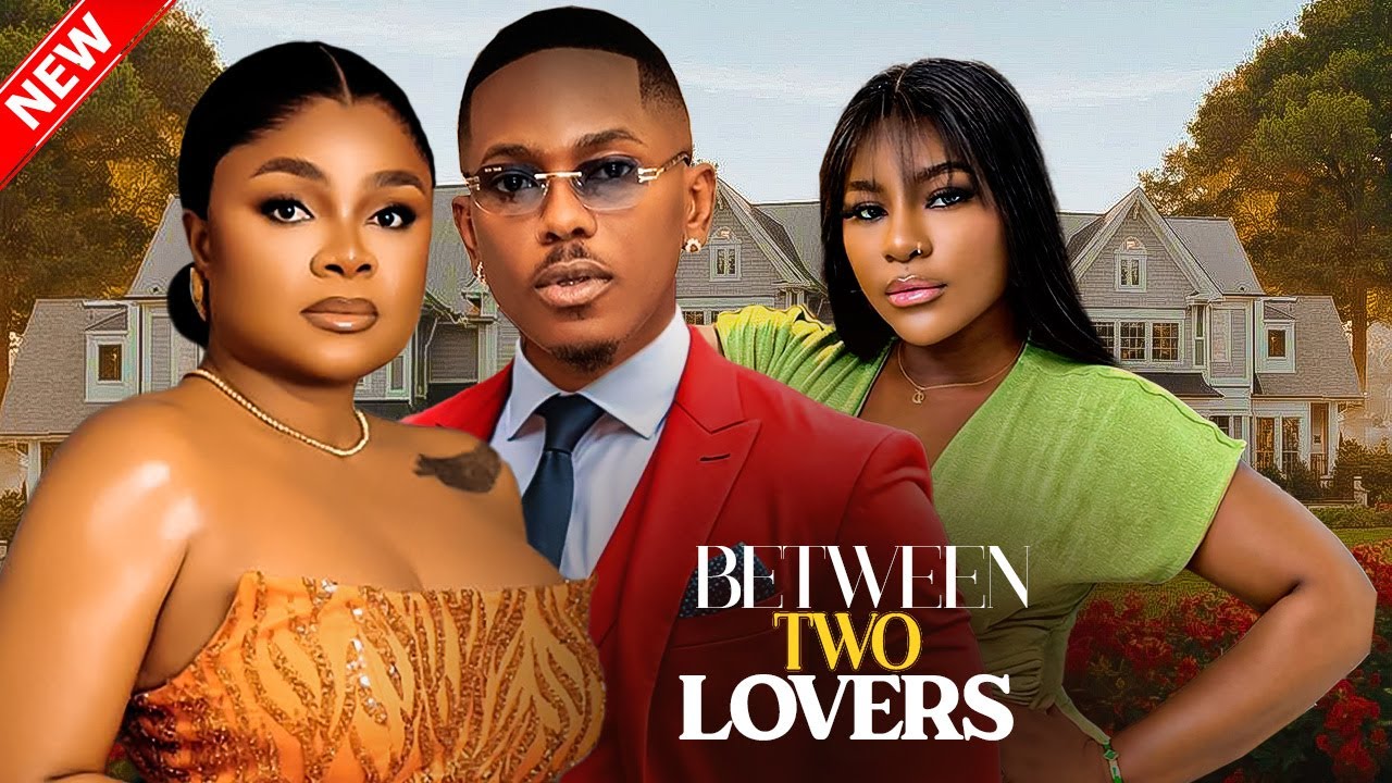 BETWEEN TWO LOVERS - BIMBO ADEMOYE, TIMINI ADEMOYE, DESTINY ETIKO 2025 ...