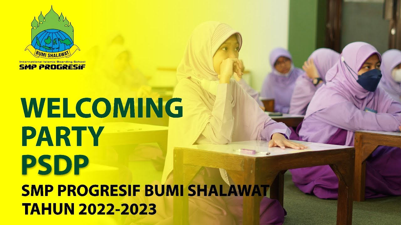 WELCOMING PARTY PSDP - SMP PROGRESIF BUMI SHALAWAT - YouTube