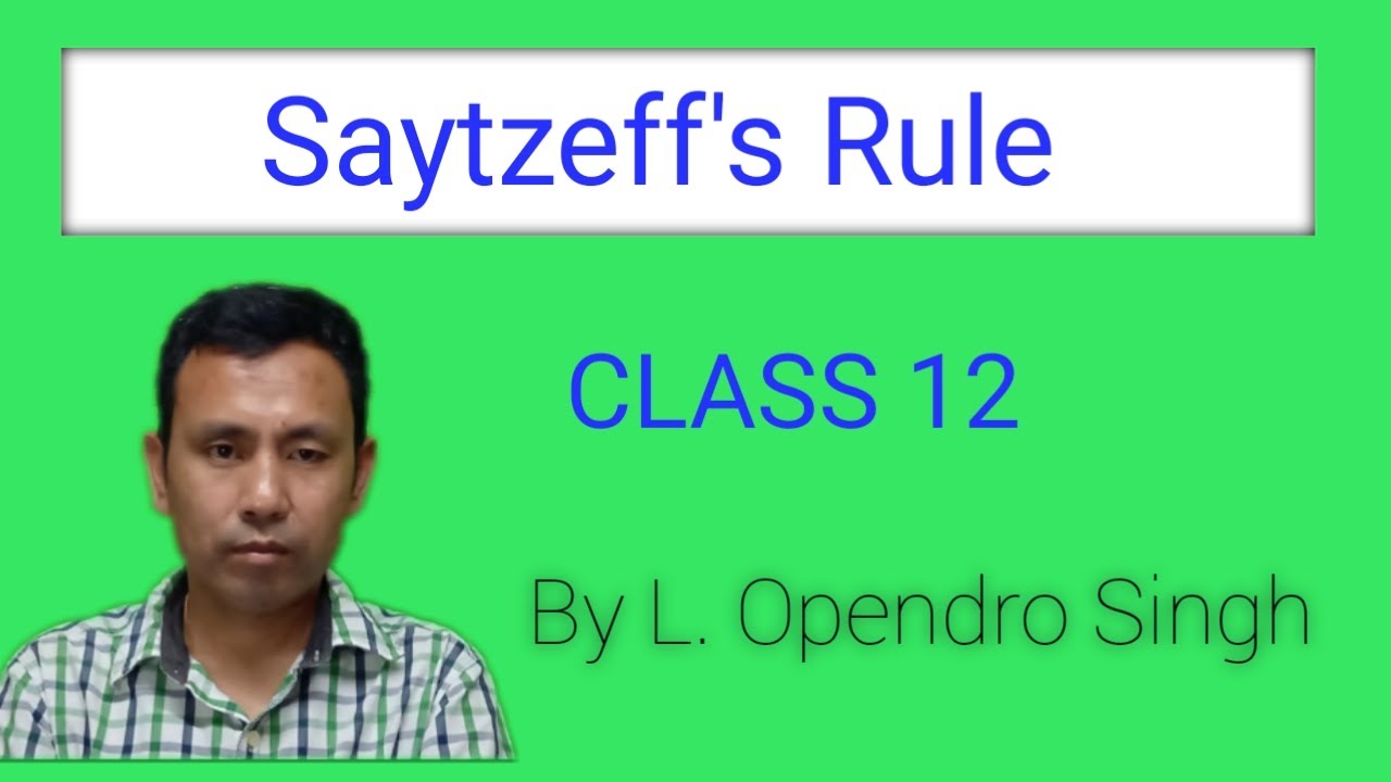Saytzeff 's rule | Saytzeff 's rule ncert| Elimination reaction ...