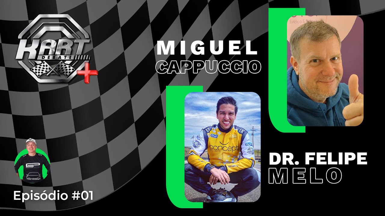 MIGUEL CAPPUCCIO e DR. FELIPE MELO - Kart Debate+ #01 - YouTube