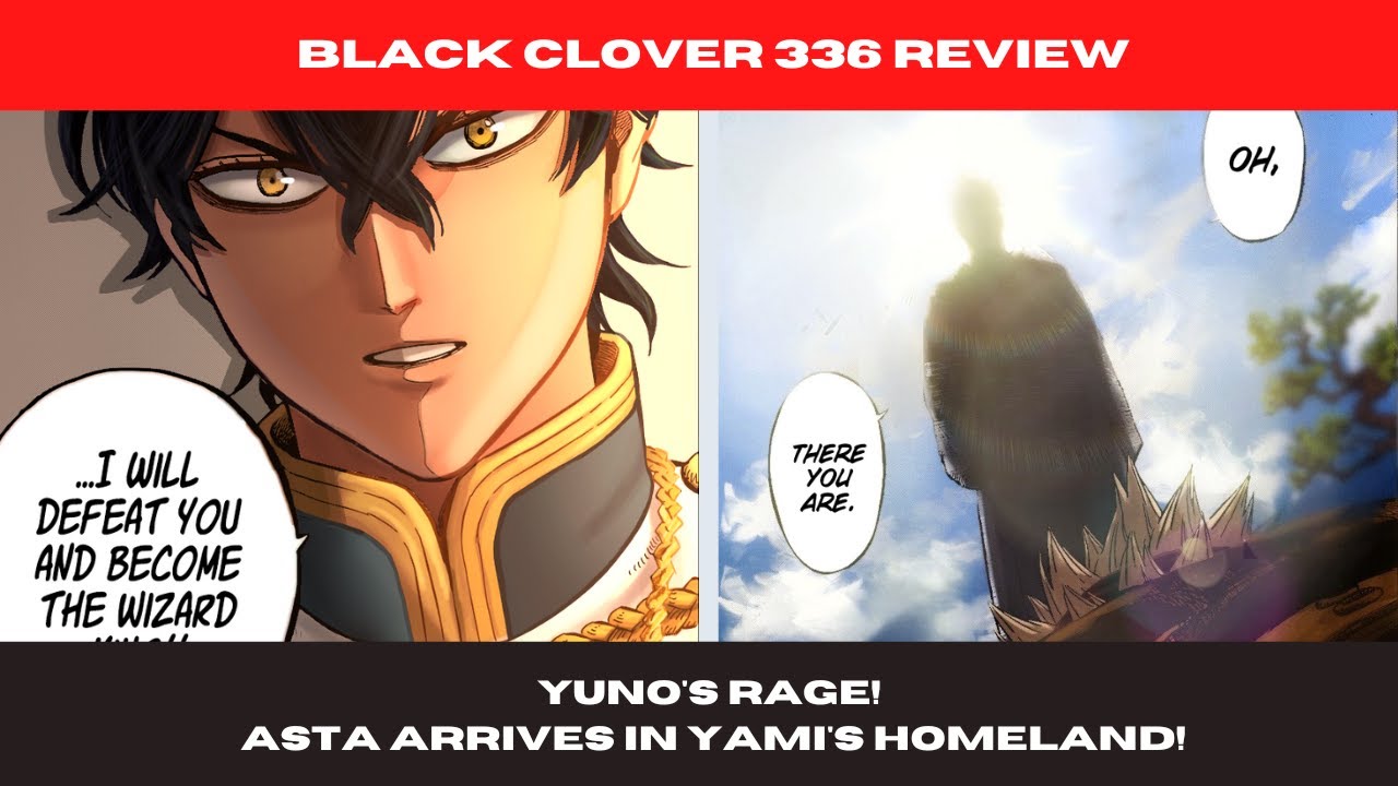 BLACK CLOVER 336 REVIEW: Yuno's Rage! Asta arrives in Yami's Homeland ...