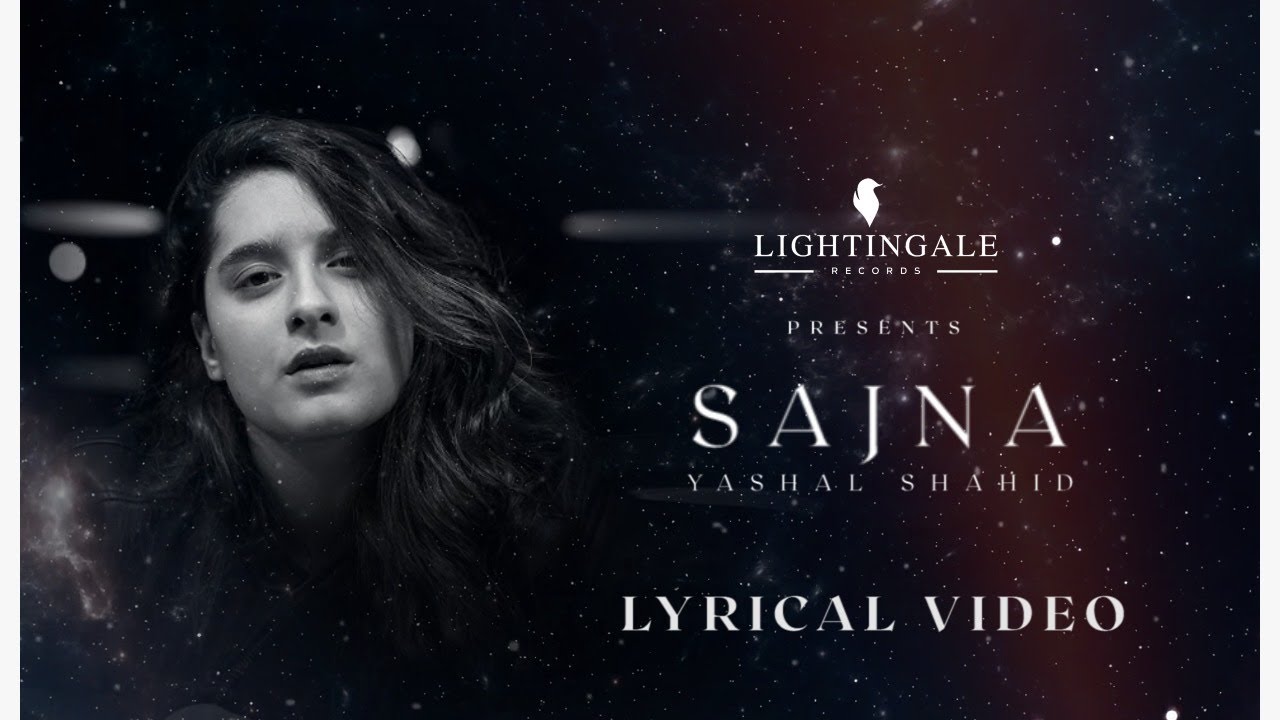 Yashal Shahid | Sajna (Lyrical Video) | Lightingale Records - YouTube