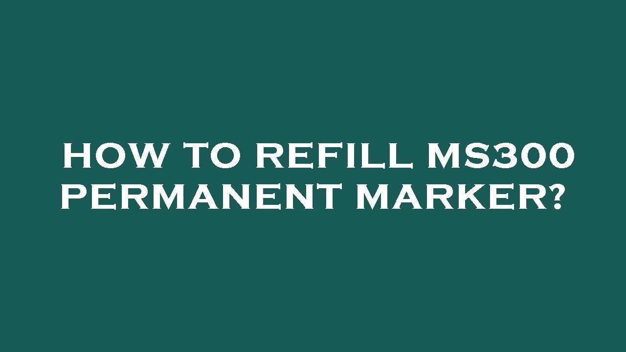 How to refill ms300 permanent marker? - YouTube