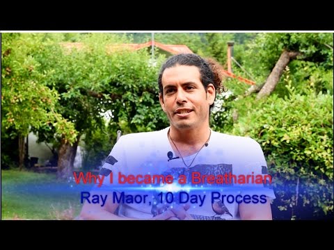 Ray Maor - What changes happened to me after I became a breatharian ...