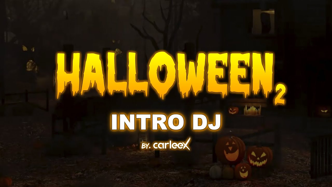 Intro Dj HALLOWEEN 2.0 - By CARLEEX - YouTube