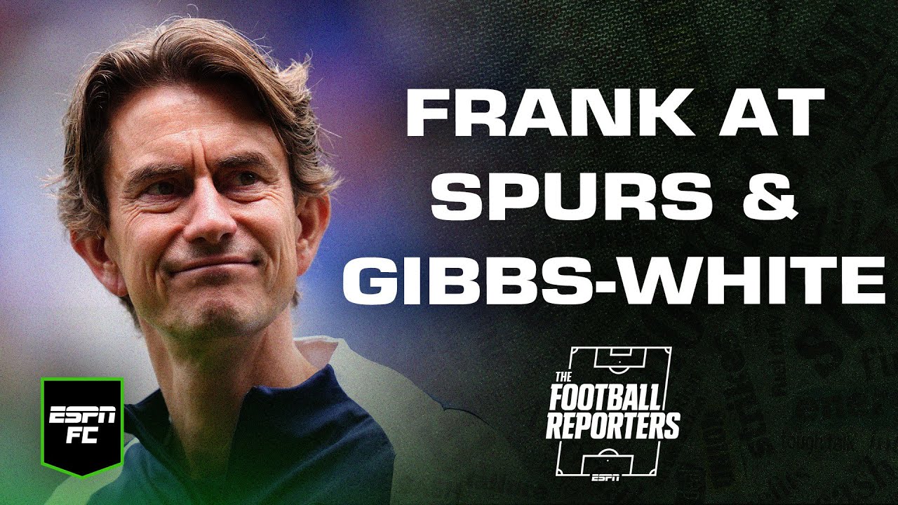 ‘A BIG CHALLENGE!’ Tottenham’s expectations for Thomas Frank & Gibbs ...