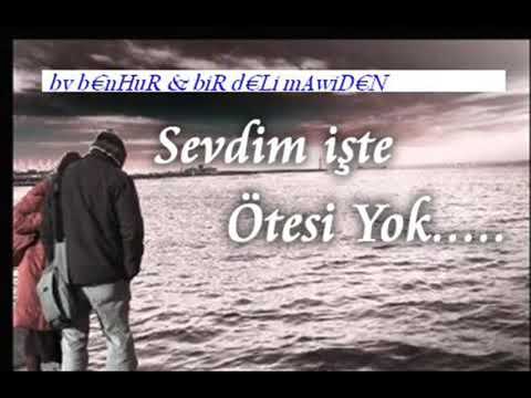 SEVDİM İŞTE ÖTESİ YOK......