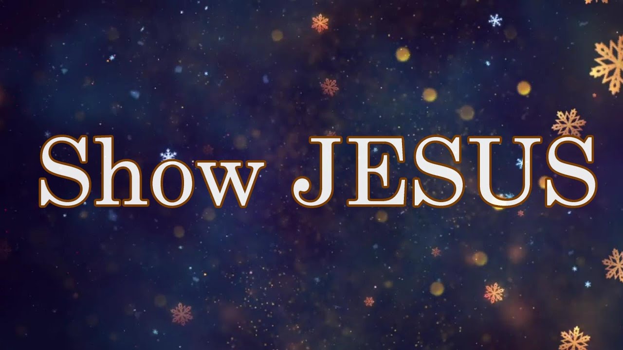Show Jesus(lyrics) - YouTube