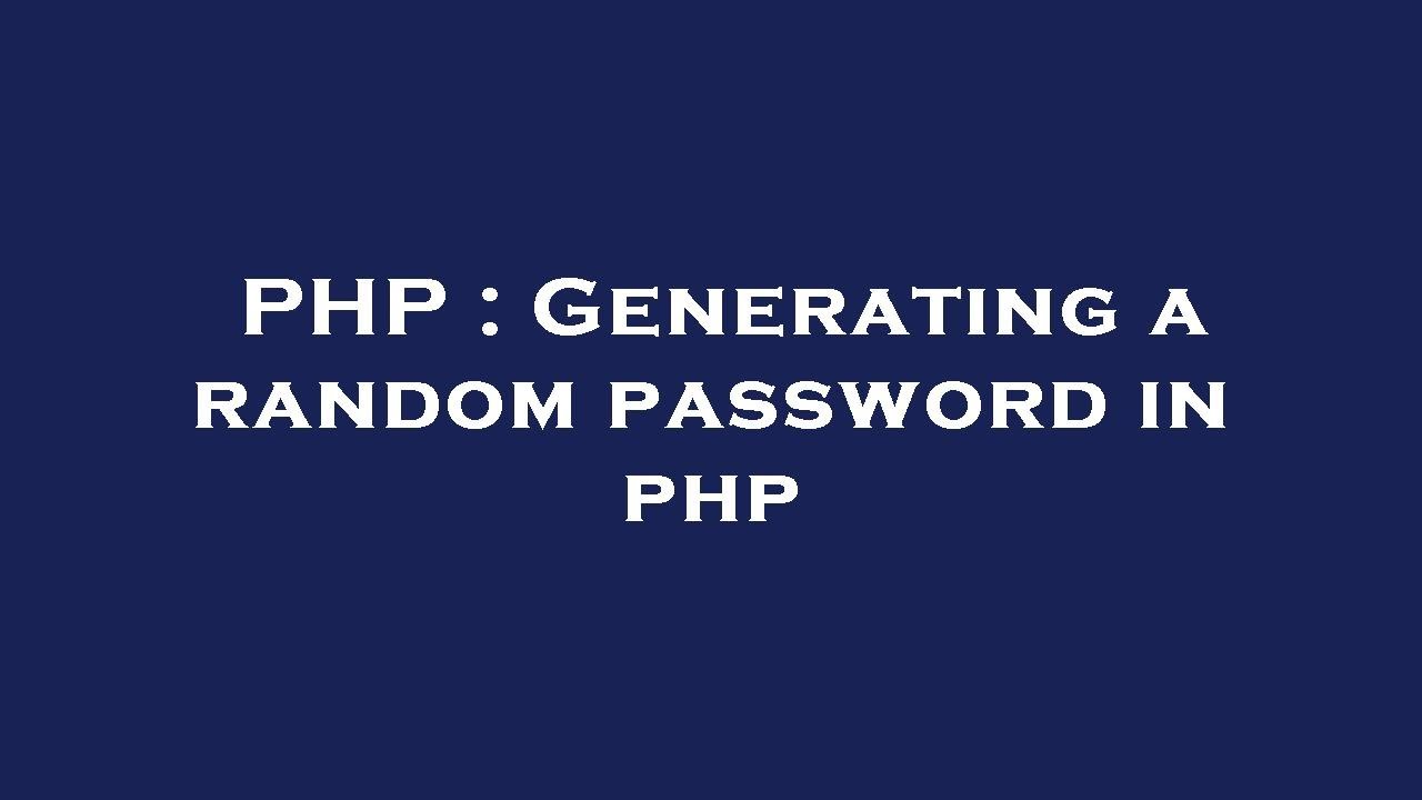 Php Generating A Random Password In Php Youtube 9323