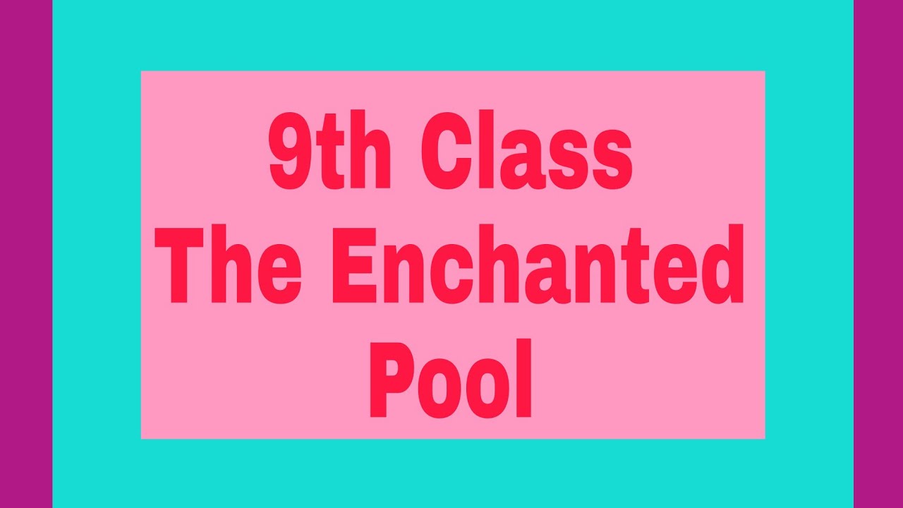 The Enchanted Pool | Qustions and Answers | 9th class | - YouTube