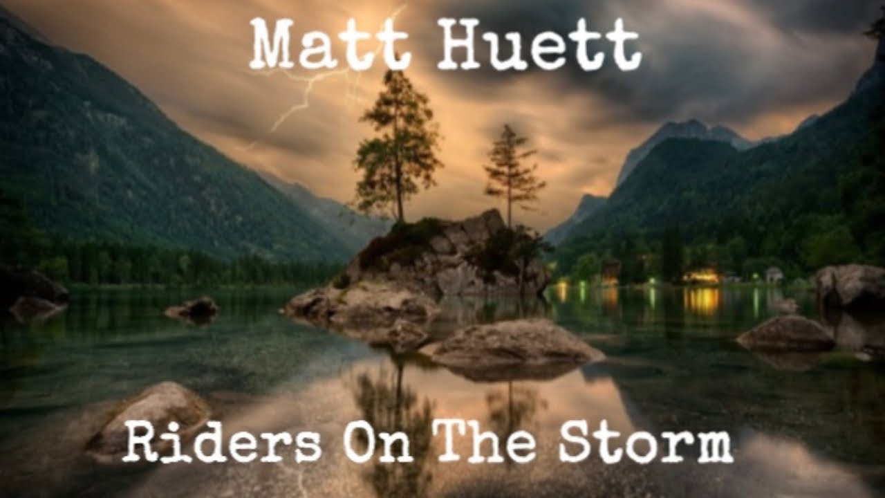 Riders On The Storm (The Doors Cover) - Matt Huett - YouTube
