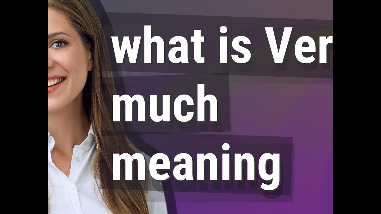 Very Much Meaning Of Very Much YouTube very-much-meaning-of-very-much-youtube
