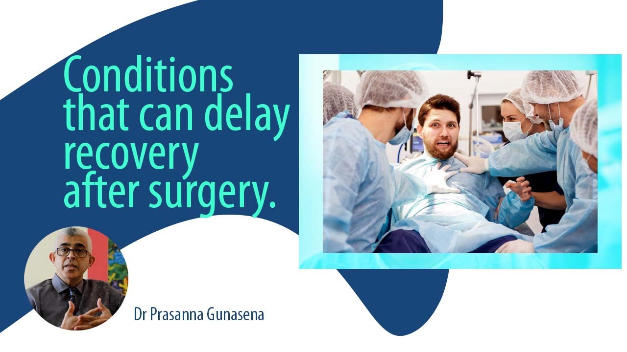 Condition that can delay recovery after surgery | Dr Prasanna Gunasena ...