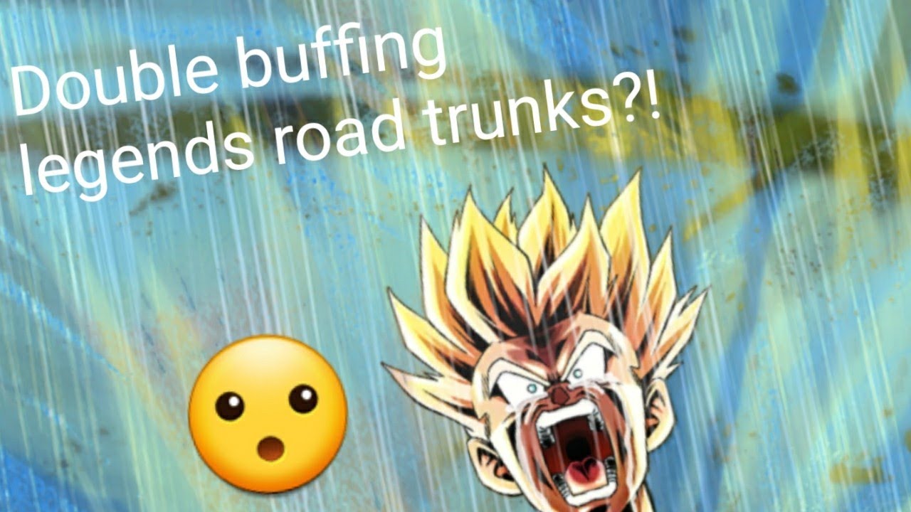 Double buff Legends road trunks? |•| Dragon ball Legends |•| Pvp ...