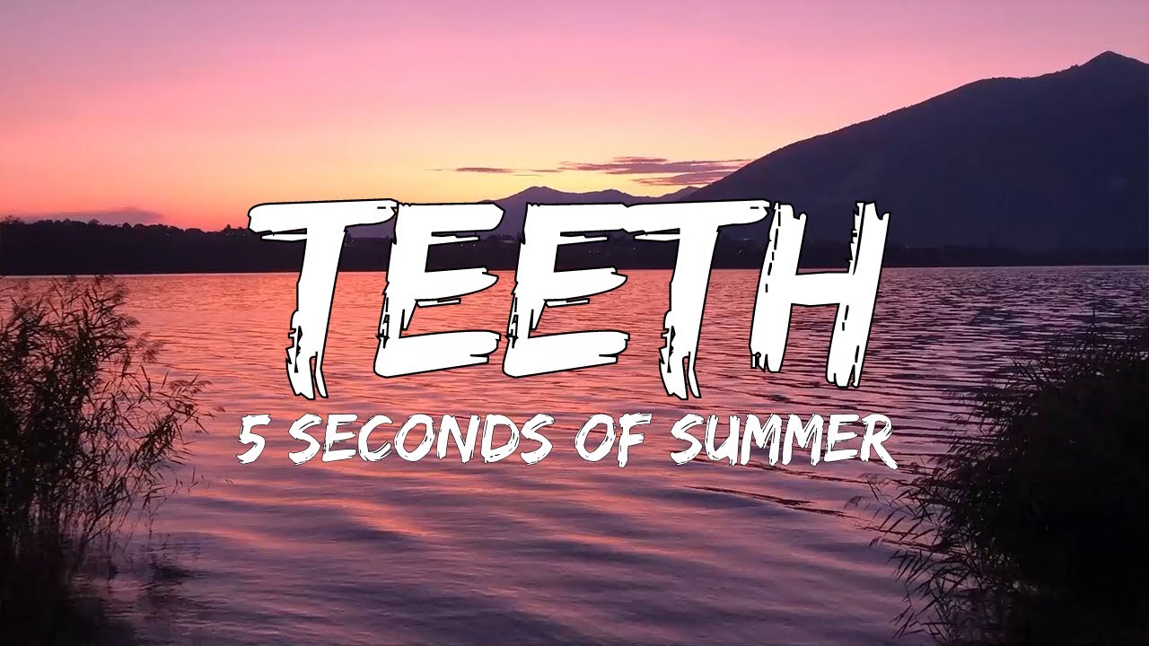 Teeth (Lyrics) - 5 Seconds of Summer - - YouTube