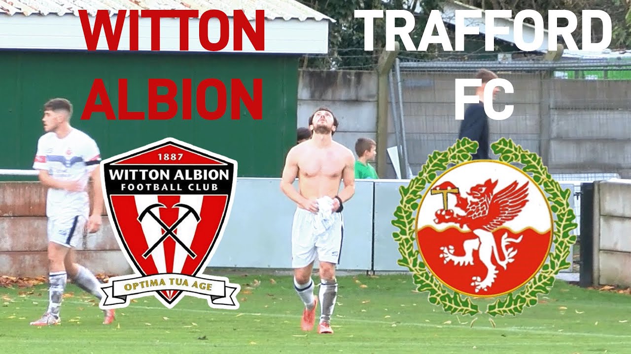 Trafford TV | Trafford FC V Witton Albion | Highlights! - YouTube