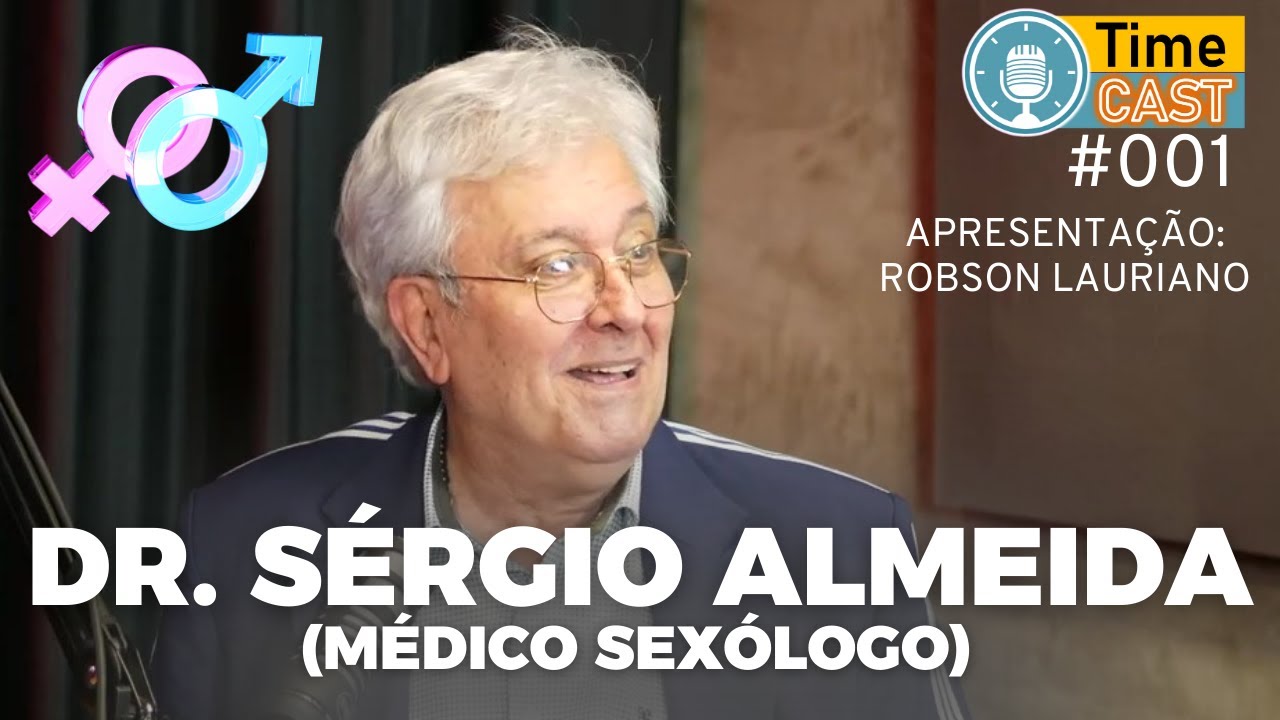 DR SERGIO ALMEIDA [SEXOLOGO] Timecast #001 - CANAL ROBSON LAURIANO - YouTube