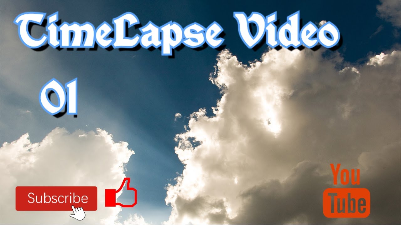 Time Lapse Video 01 - YouTube