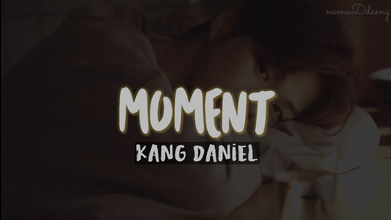 KANG DANIEL `Moment` Easy Lyrics - YouTube