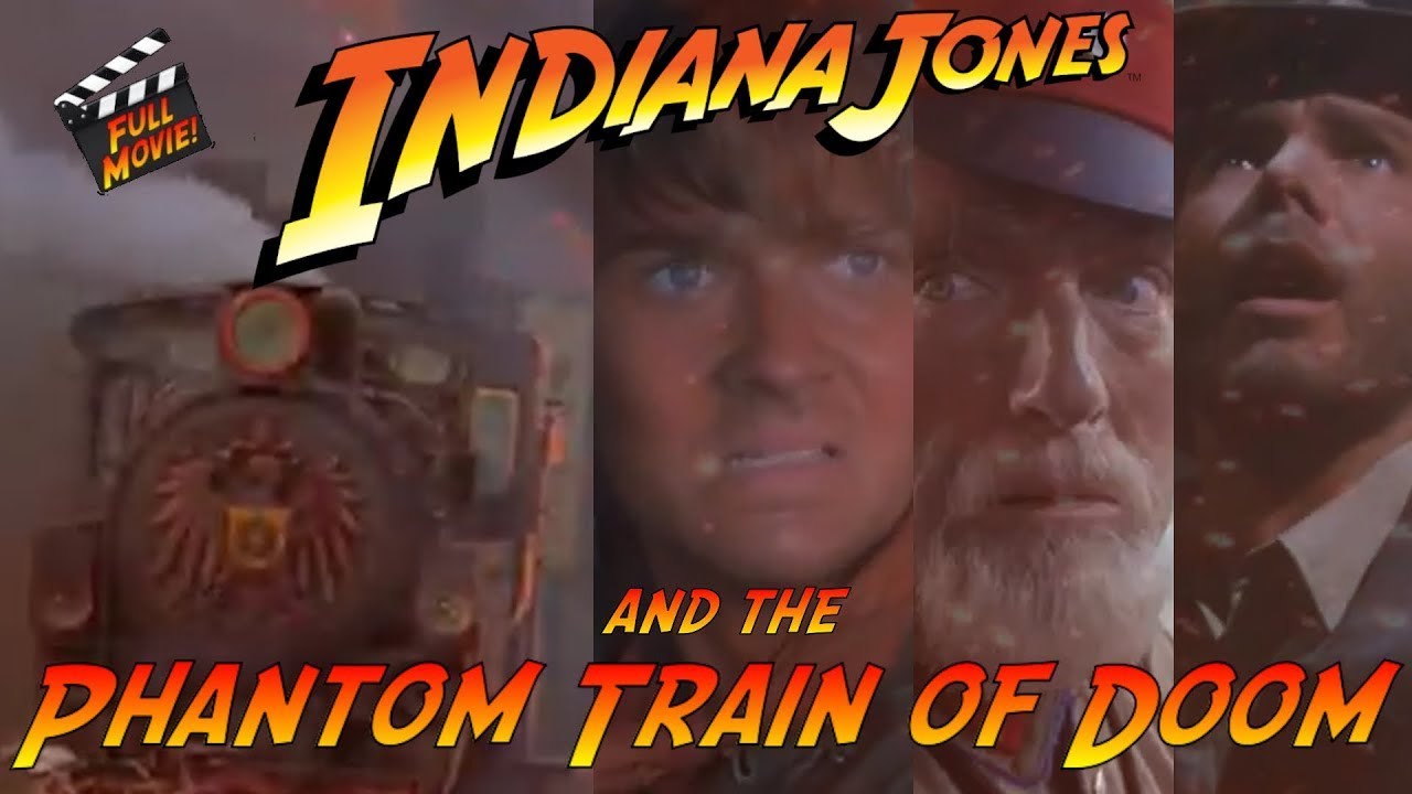 Indiana Jones and the Phantom Train of Doom - FULL MOVIE re-edit Harrison Ford John Williams ...
