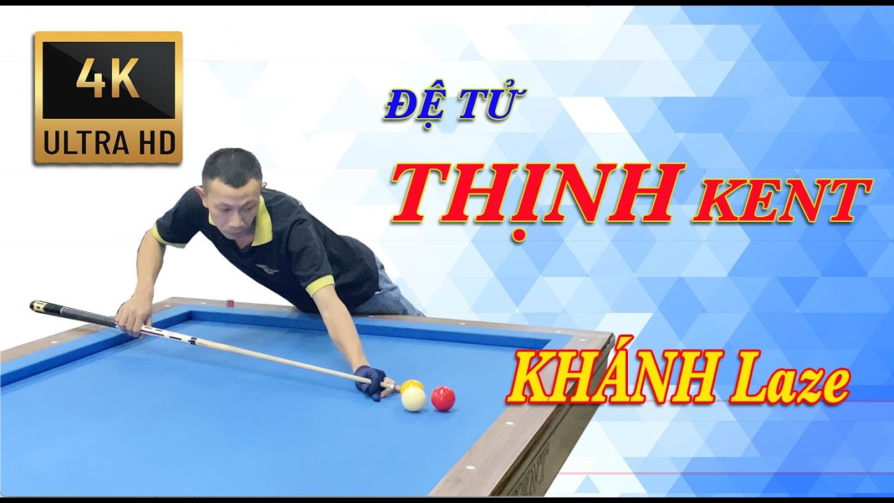 4K Video: CLB Thịnh kent: KHÁNH LAZE đi seri xử lý xào bi, bida kent ...