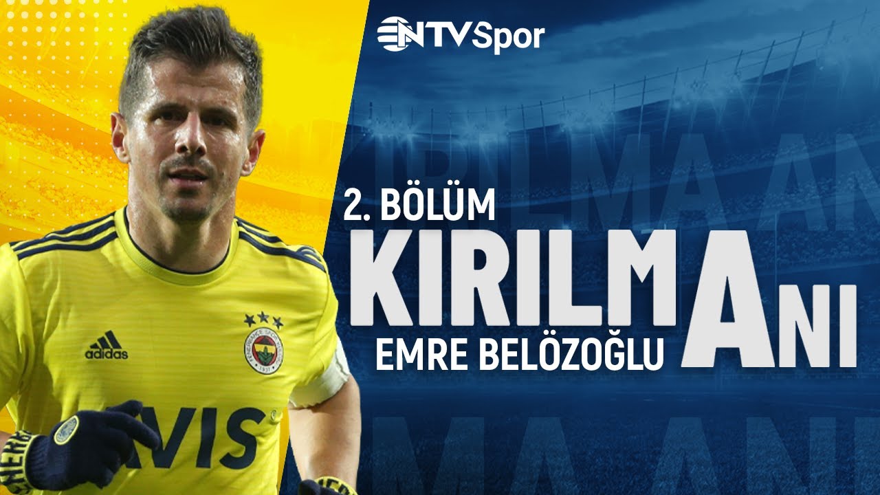 Kırılma Anı 54. Bölüm - Emre Belözoğlu (Bölüm-2) | @NTV Spor - YouTube