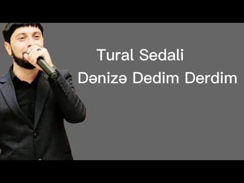 Tural Sedali - Denize Dedim Derdim