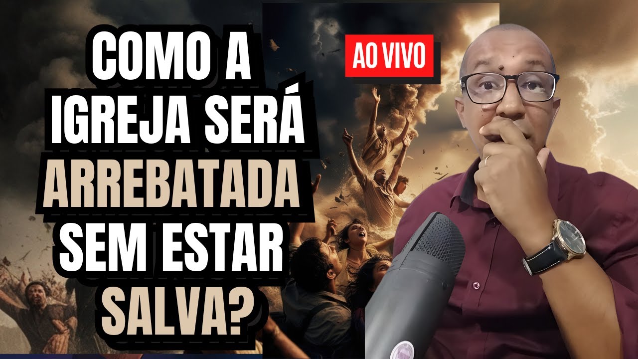 COMO A IGREJA SERÁ ARREBATADA SEM ESTAR SALVA? - YouTube