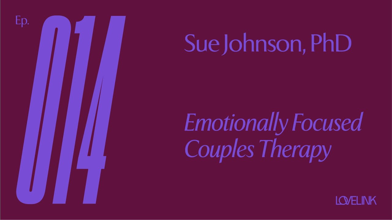 Ep 14 — Sue Johnson Phd — Emotionally Focused Couples Therapy Youtube