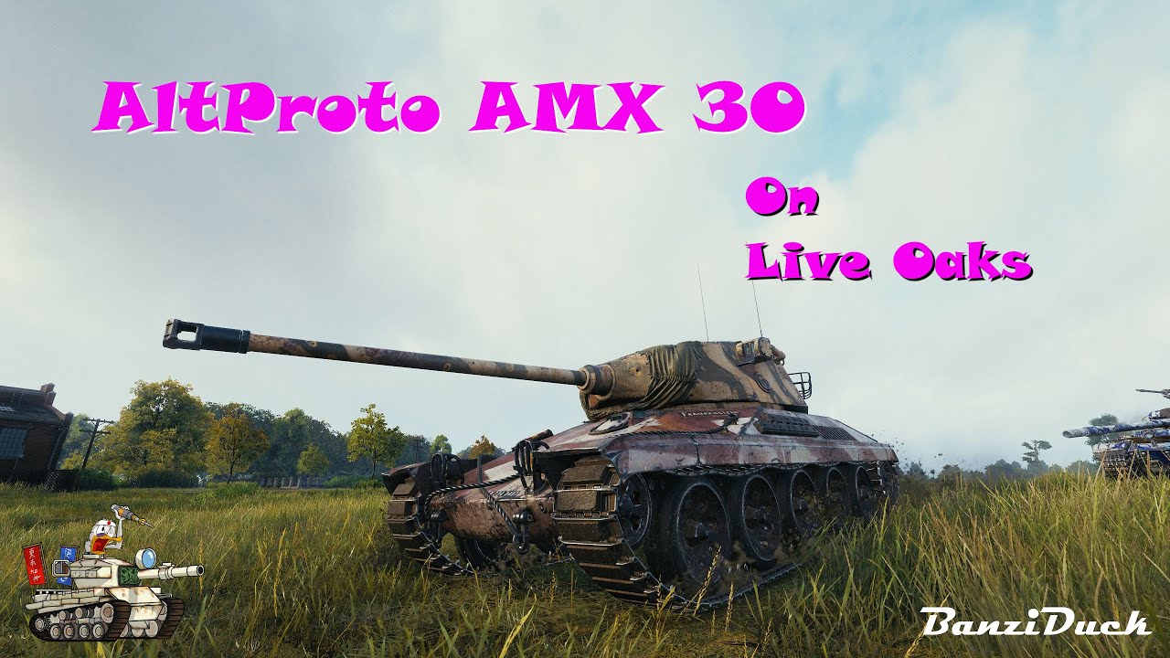 WOT - Alt Proto AMX 30 on Live Oaks - YouTube