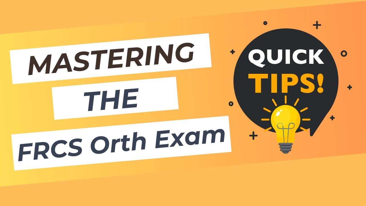 Mastering the FRCS Orth Exam - Expert Tips & Advice from a Successful ...