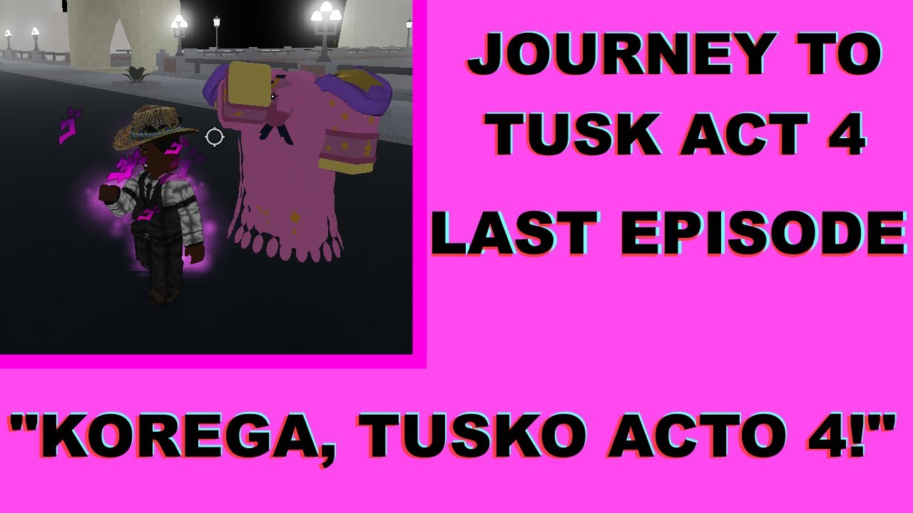 Journey to Tusk Act 4 | Last Episode Korega, Tusko Acto 4 | ROBLOX Your ...
