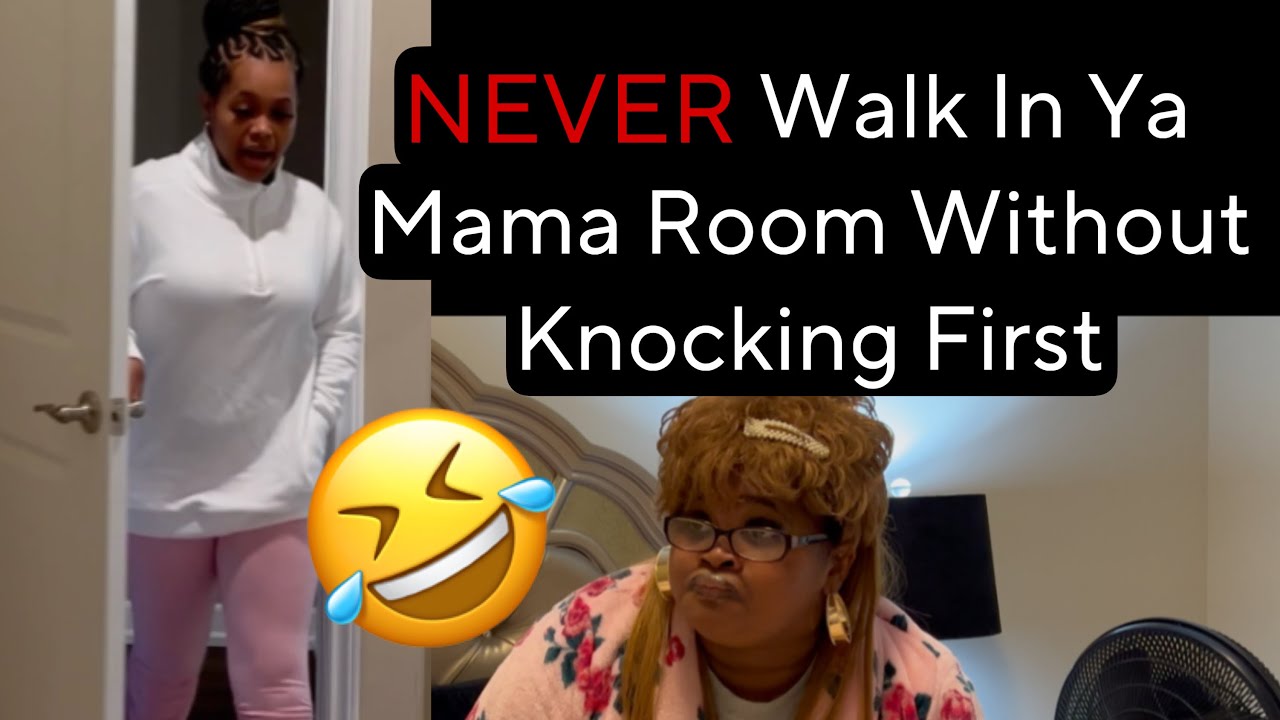 Never Walk In Ya Mama Room Without Knocking First - YouTube