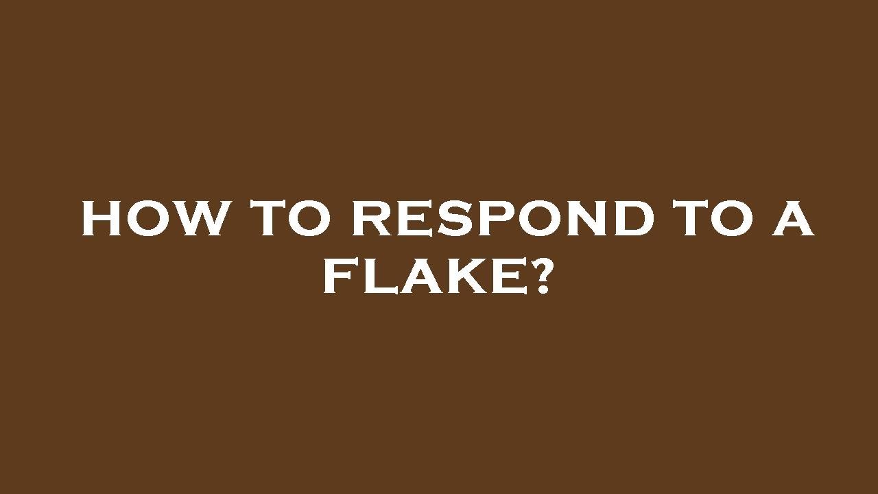 How to respond to a flake? - YouTube
