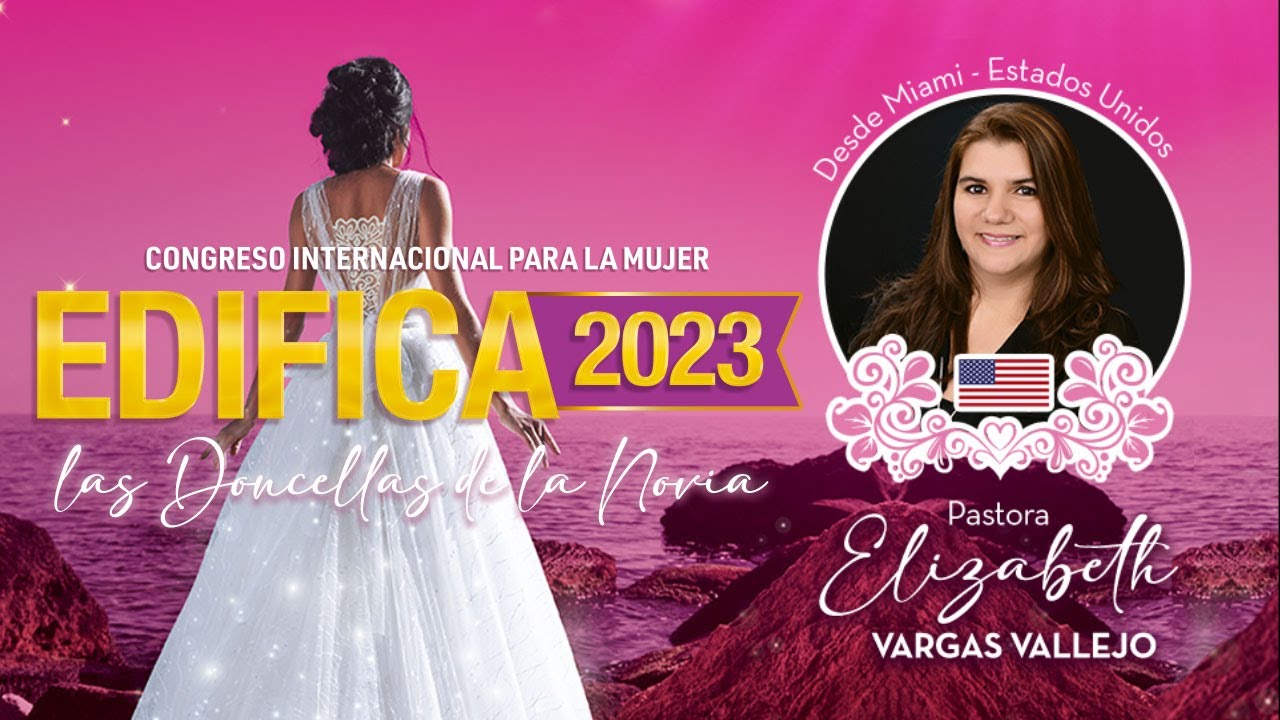 Las doncellas de la novia | Pra. Elizabeth Vargas Vallejo - Edifica 2023 - YouTube