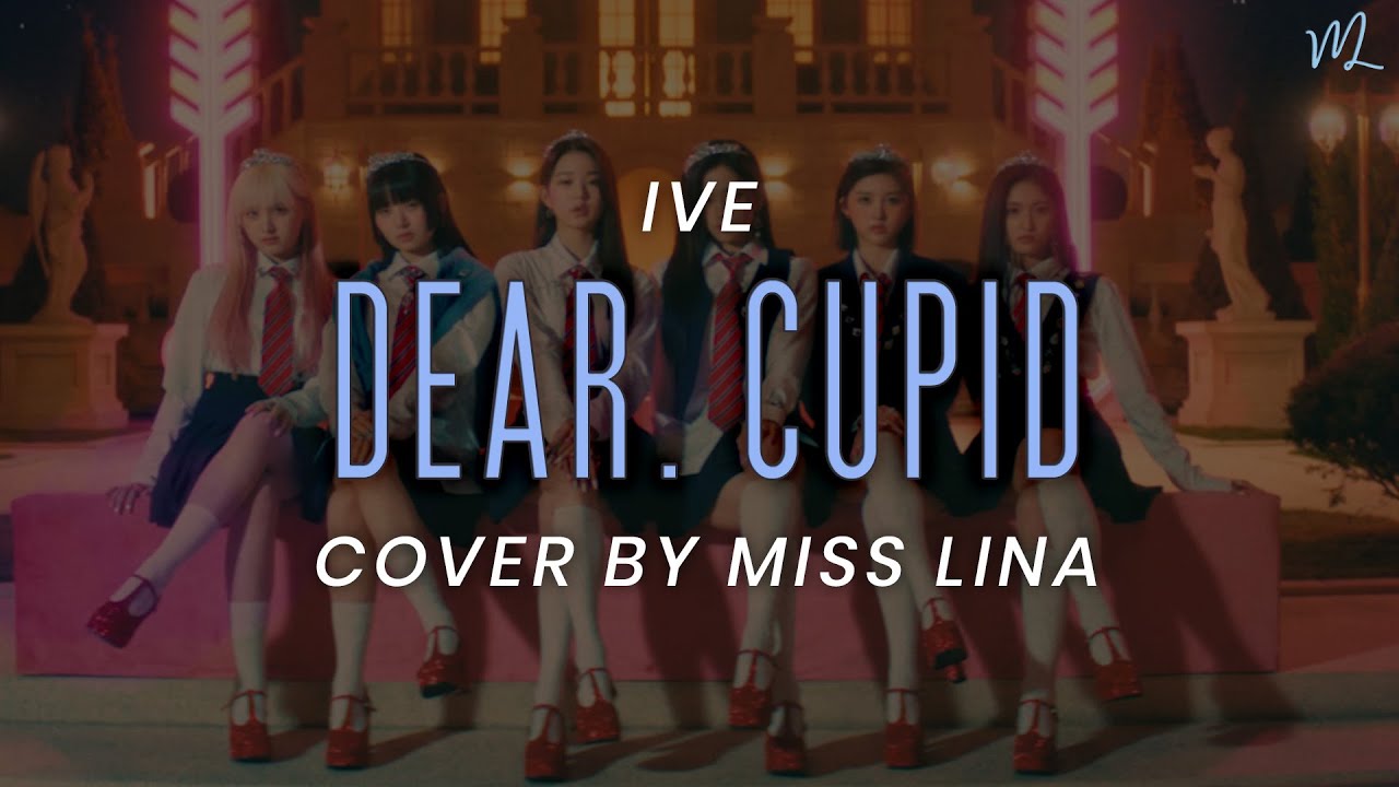 IVE (아이브) - DEAR. CUPID【Miss Lina】English - YouTube