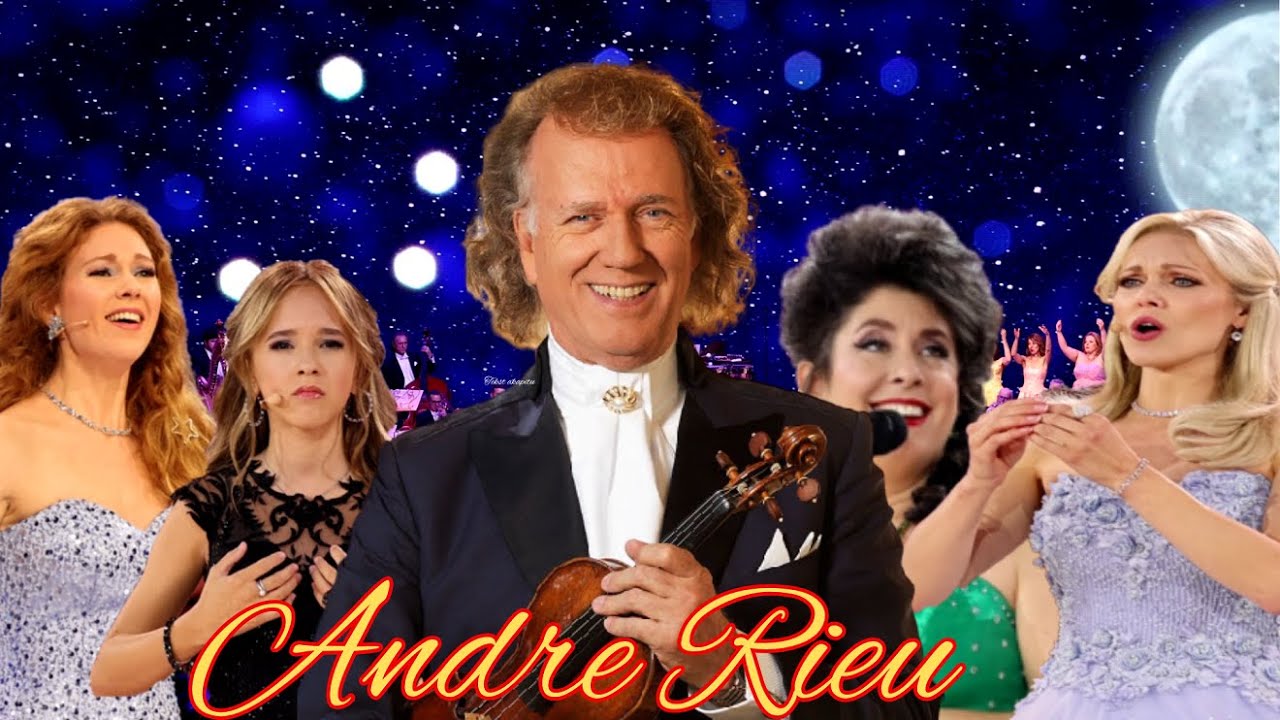 Andre Rieu & Dorona Alberti , Emma Kok , Anna Majchrzak , Micaëla Oeste ...