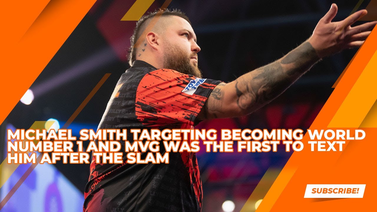 Michael Smith TARGETING becoming world number 1 and MVG was the first ...