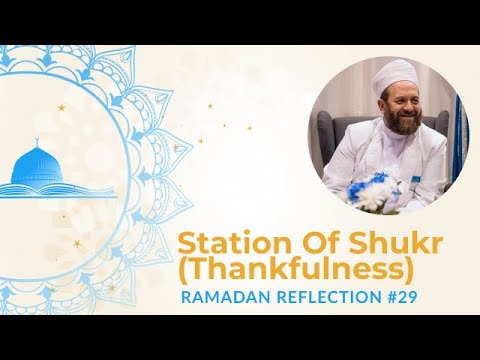Station of Shukr (Thankfulness) | Daily Ramadan Reflection 29 | Shaykh Muhammad bin Yahya Al ...