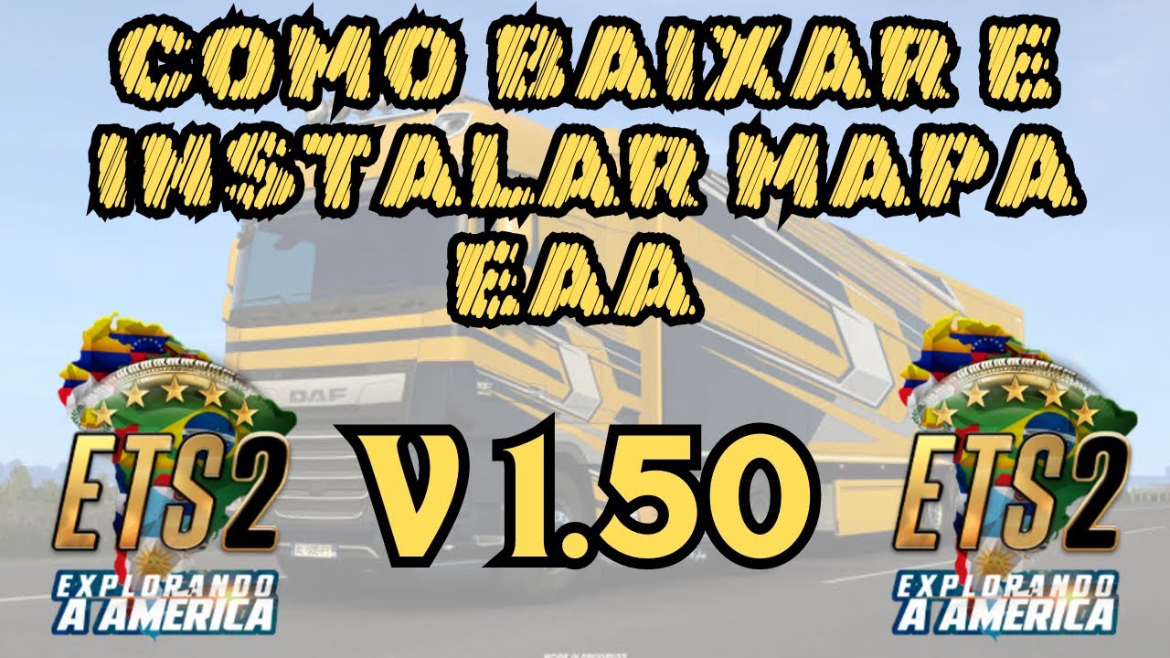 MAPA ROTAS BRASIL ( EAA ) - COMO BAIXAR E INSTALAR MAPA EAA GRÁTIS VERSÃO 1.50 ETS 2 - YouTube