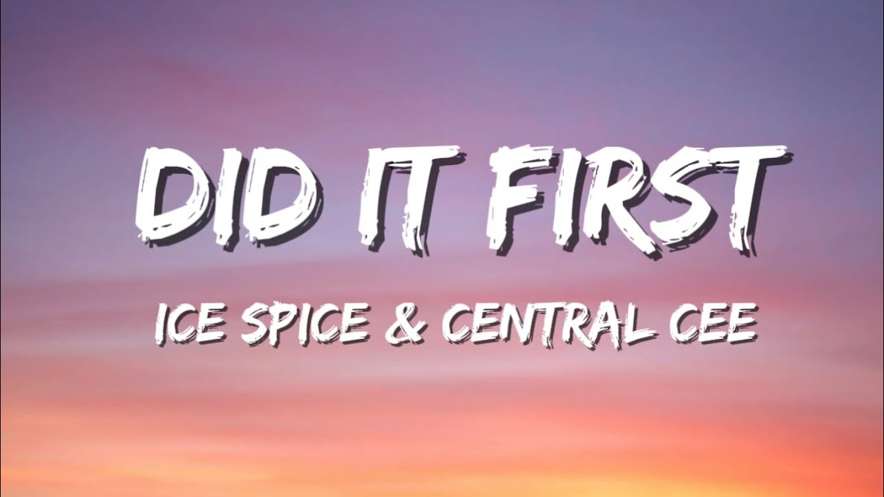 Ice spice & central cee - DID IT FIRST (lyrics) - YouTube